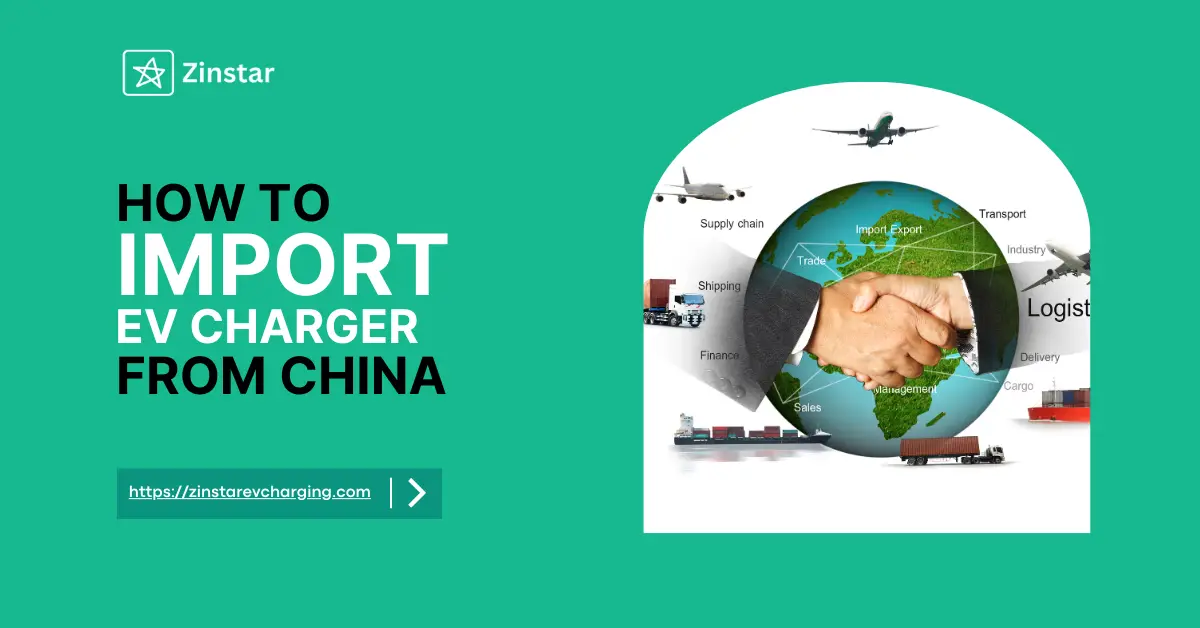 How To Import EV Chargers From China? Ultimate Guide - Zinstar Chinese ...